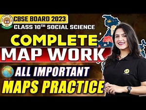 Class 10 Social Science | Complete Map Work in One Shot | Important Maps Practice | CBSE Board 2023