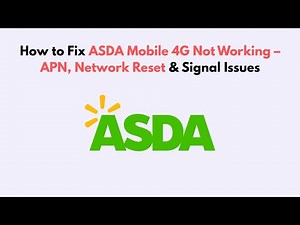 How to Fix ASDA Mobile 4G Not Working – APN, Network Reset & Signal Issues