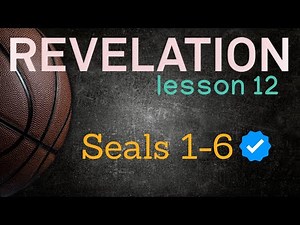 Revelation 6 -- BSF Lesson #12