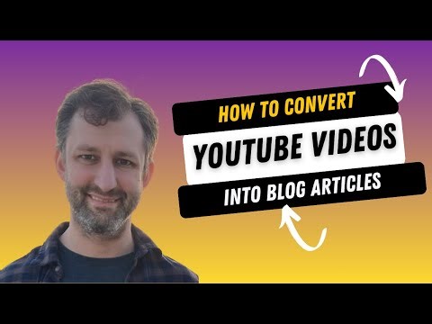 How to convert YouTube videos into blog articles instantly!