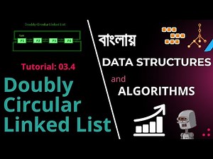 DOUBLY CIRCULAR LINKED LIST || Data Structure and Algorithm Learning Series || বাংলা Tutorials