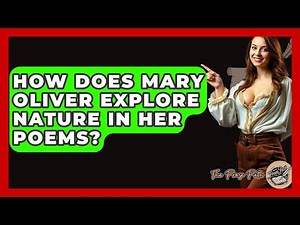 How Does Mary Oliver Explore Nature In Her Poems? - The Prose Path