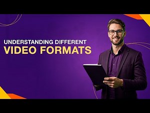 Understanding Different Video Formats