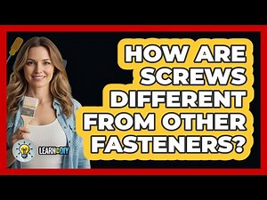 How Are Screws Different From Other Fasteners?