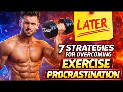 7 STRATEGIES FOR OVERCOMING EXERCISE PROCRASTINATION