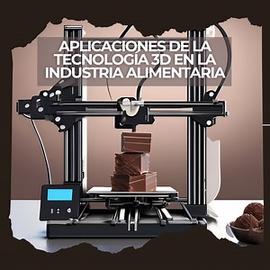 APLICACIONES DE LA IMPRESION 3D EN LA INDUSTRIA ALIMENTARIA