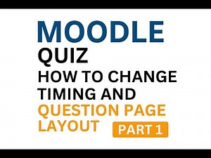 Moodle Quiz How to change timing and Question Page Layout Part 1