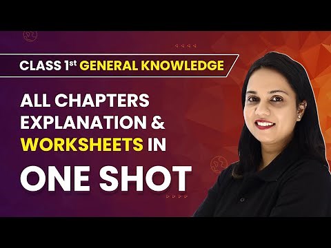 Complete Explanation & Worksheets in One Shot |Class 1 General Knowledge All Chapters | CBSE 2024-25