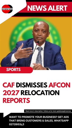 CAF DISMISSES AFCON 2027 RELOCATION REPORT