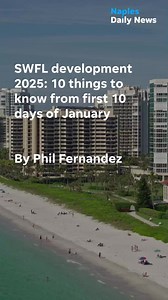 Southwest Florida development snapshot: Here's what new projects kicked off in the first 10 days of 2025. | Naples Daily News