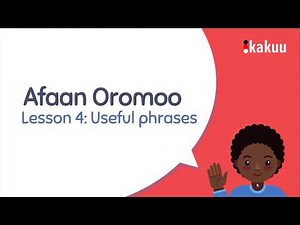 Lesson 4 : Useful phrases - Learn Afaan Oromoo Through English