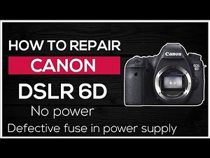 How to repair DSLR Canon 6D - No Power (defective fuse in power supply)
