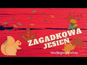 Jesień- zagadki i ciekawostki