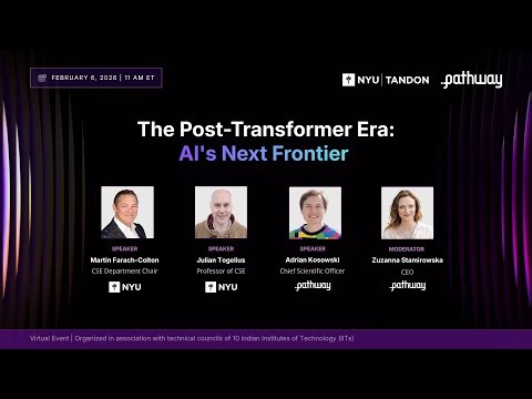NYU x Pathway | The Post-Transformer Era: AI's Next Frontier