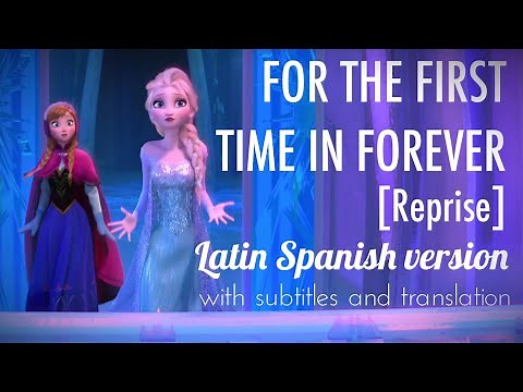 FROZEN | For The First Time In Forever - Reprise (Latin Spanish | S+T)