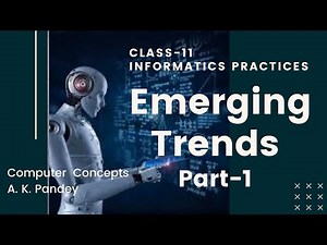 EMERGING TRENDS PART-1 | ARTIFICIAL INTELLIGENCE AND MACHINE LEARNING FOR BEGINNERS | IP CLASS 11