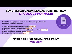 Membuat Soal Pilihan Ganda Beda Point (berbobot) Google Form