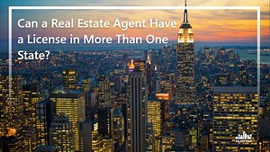 Can a Real Estate Agent Have a License in More Than One State?