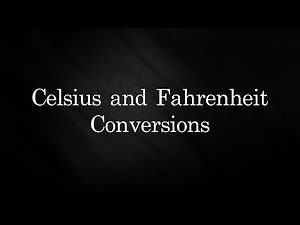 Celsius and Fahrenheit Conversions