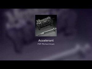 Accelerant Pitched Down