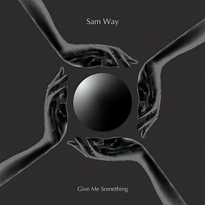Give me Something, by Sam Way