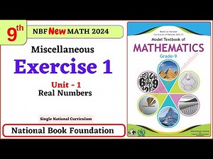 Miscellaneous Exercise 1 Class 9 Maths New Book | National Book Foundation | Unit 1 - Real Numbers