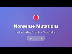 Nonsense Mutations Explained: Premature Stop Codons in DNA | Genetics Tutorial