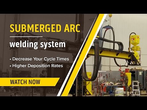 Submerged Arc Welding Systems With Advanced Weldability Features
