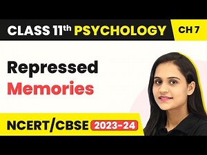 Repressed Memories - Human Memory | Class 11 Psychology Chapter 7 | CBSE 2025-26