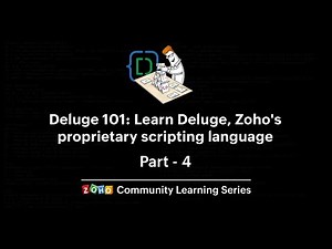 Deluge 101 - Part 4, a Zoho Developer Community Learning initiative