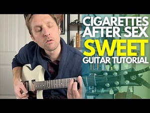 Sweet by Cigarettes After Sex Guitar Tutorial - Guitar Lessons with Stuart!