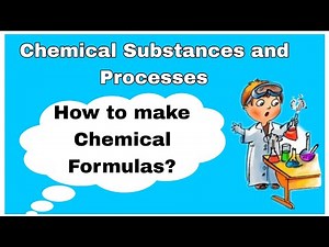 How to make Chemical Formulas - Chemical Substances and Processes | Basic Chemistry