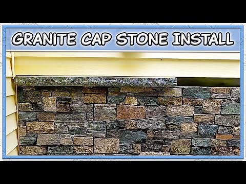 Installing Granite Caps for Stone Veneer