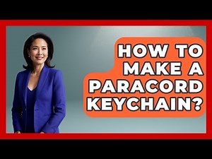 How To Make A Paracord Keychain? - Ultimate Life Hacks