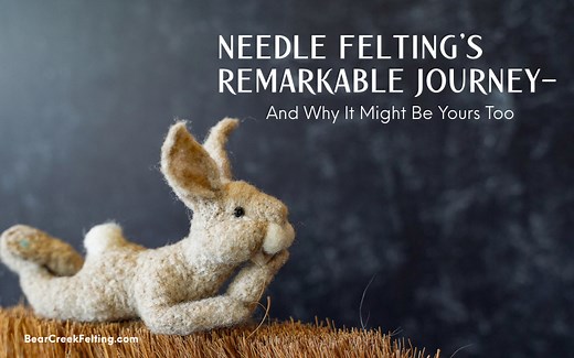 Needle Felting History & Why You Should Join the Tradition