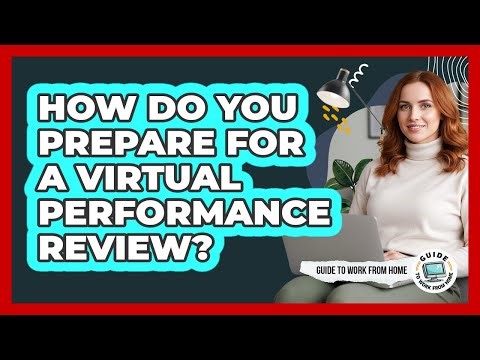 How Do You Prepare For A Virtual Performance Review?