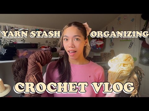 CROCHETING, ORGANIZING, & DECLUTTERING MY YARN STASH🧶