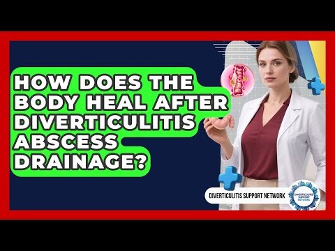 How Does The Body Heal After Diverticulitis Abscess Drainage? - Diverticulitis Support Network