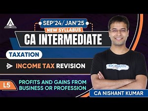 CA Intermediate Taxation | Profits and Gains from Business or Profession | By Nishant Kumar Sir
