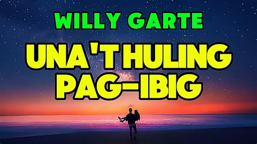 291K views · 9.9K reactions | Una't Huling Pag-ibig - Willy Garte Greatest Hits Song (Song Lyrics) | BoyRose Karaoke | Facebook