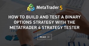 How to build and test a Binary Options strategy with the MetaTrader 4 Strategy Tester