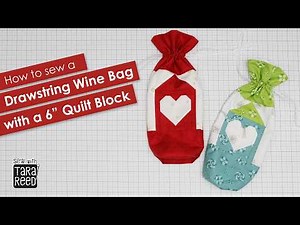 How to Sew a Wine Bag with a Drawstring and 6" Quilt Block
