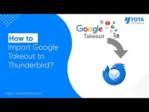 How to Import Google Takeout to Thunderbird Profile? | 5 Simple Steps | Yota Software