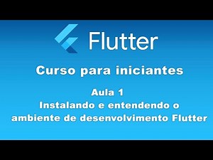 Curso de Flutter - Aula 1 Configurando seu ambiente de desenvolvimento para o flutter