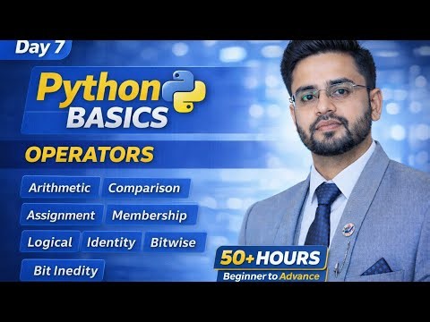 Python Complete Tutorial (50+ Hours) | Day 7 | Python Operators Explained in Detail |Beginner to Adv
