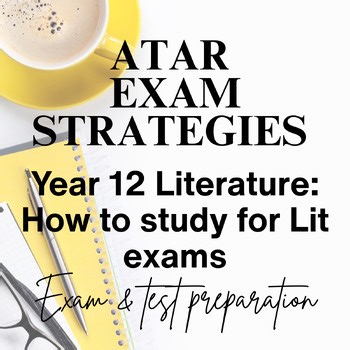 ATAR Literature exam strategies - WACE Year 12 study skills - Test preparation