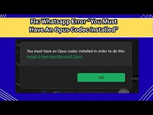Fix Whatsapp Error “You Must Have An Opus Codec Installed”