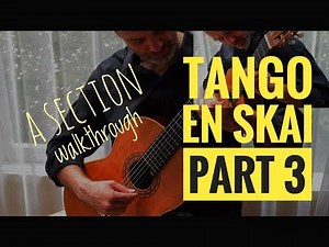 Roland Dyens Tango en Skai - Guitar Tutorial Walk Through (A section)