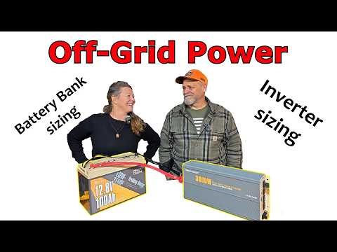 OFF-GRID POWER - How to size your inverter and battery bank