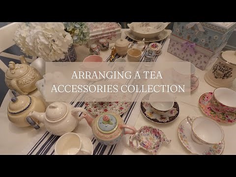 ARRANGING A TEA ACCESSORIES COLLECTION II Displaying Teapots and Teacups